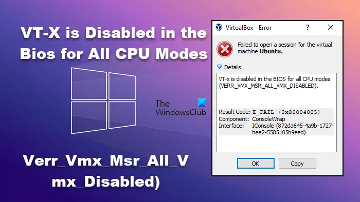 VT-x está deshabilitado en el BIOS para todos los modos de CPU (VERR_VMX_MSR_ALL_VMX_DISABLED ...